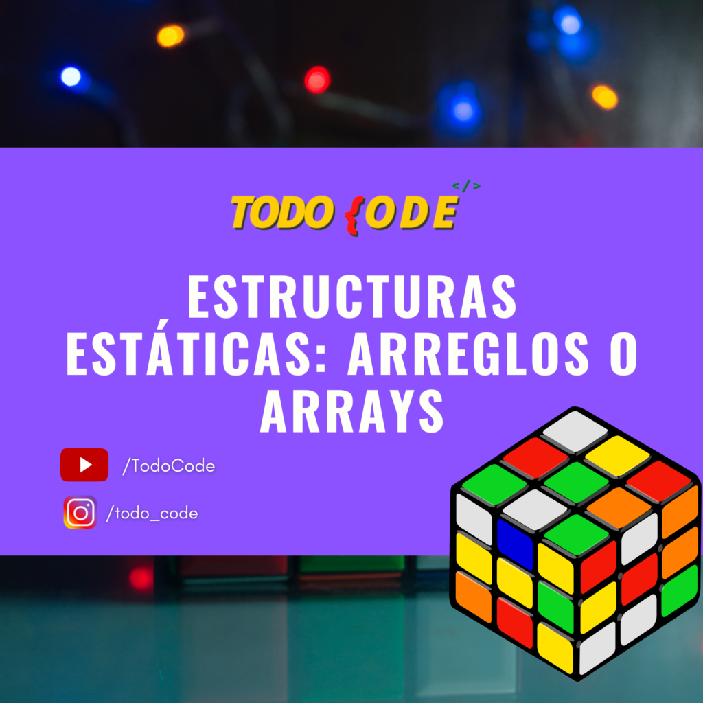 流 Estructuras Estáticas o Arrays (Vectores y Matrices) - TodoCode